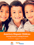 6. America's Hispanic Children: Gaining Ground, Looking Forward